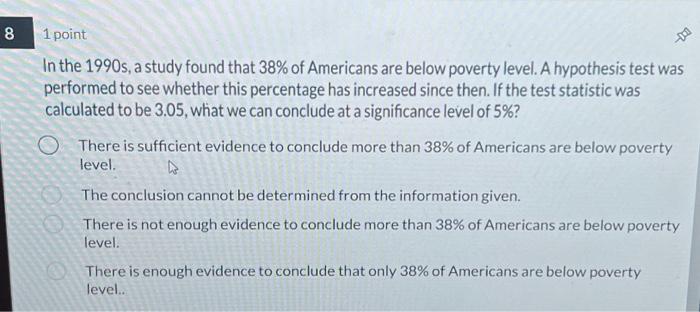 Solved 8 1 point In the 1990s, a study found that 38% of | Chegg.com