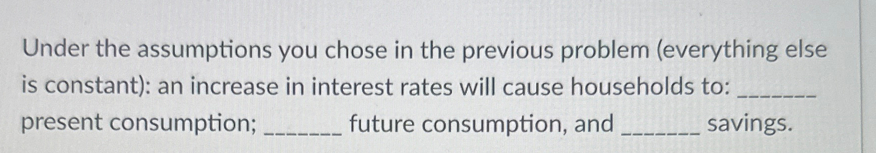 Solved Under the assumptions you chose in the previous | Chegg.com