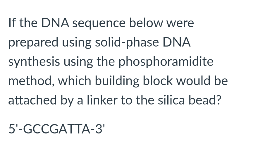 Solved If the DNA sequence below were prepared using | Chegg.com