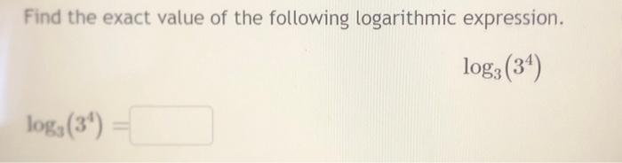 Solved Find the exact value of the following logarithmic | Chegg.com