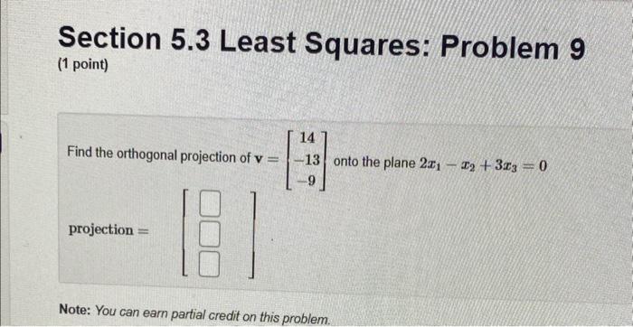 Solved Section 5.3 Least Squares: Problem 9 (1 point) Find | Chegg.com