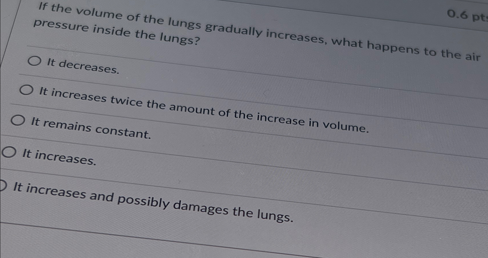 Solved If the volume of the lungs gradually increases, what | Chegg.com