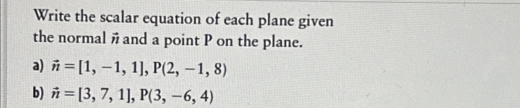 Solved Write the scalar equation of each plane given the | Chegg.com