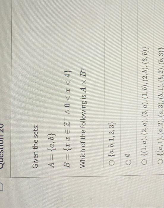 Solved Given the sets: A={a,b}B={x∣x∈Z+∧0 | Chegg.com