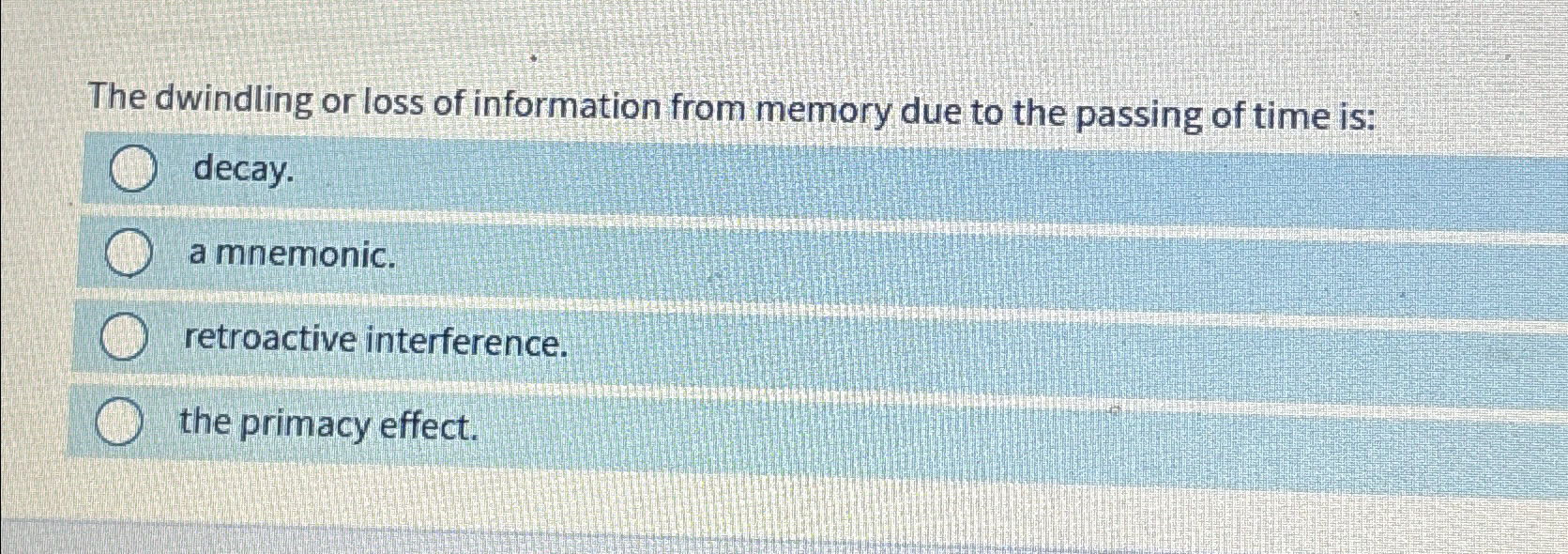 Solved The dwindling or loss of information from memory due | Chegg.com