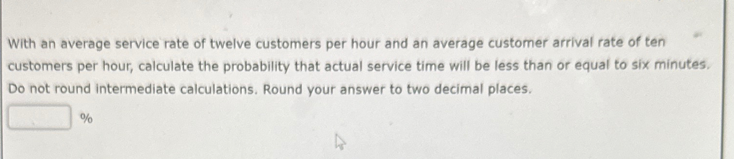 Solved With an average service rate of twelve customers per | Chegg.com