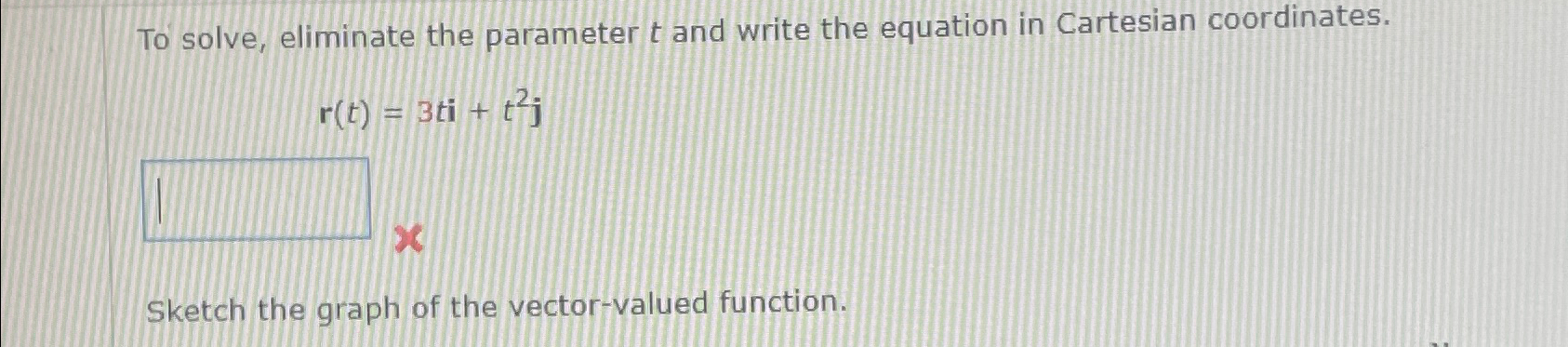 Solved To Solve Eliminate The Parameter T ﻿and Write The