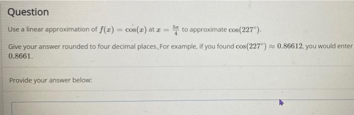 Solved Question Use a linear approximation of f(x) = cos(x) | Chegg.com