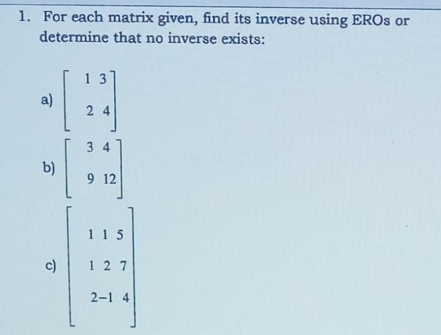 Solved 1. For each matrix given, find its inverse using EROS | Chegg.com