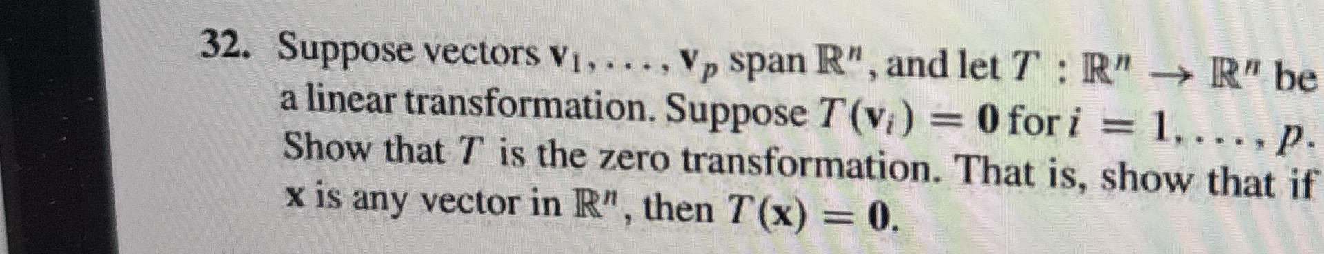 Solved Suppose vectors v1,dots,vp ﻿span Rn, ﻿and let T:Rn→Rn | Chegg.com