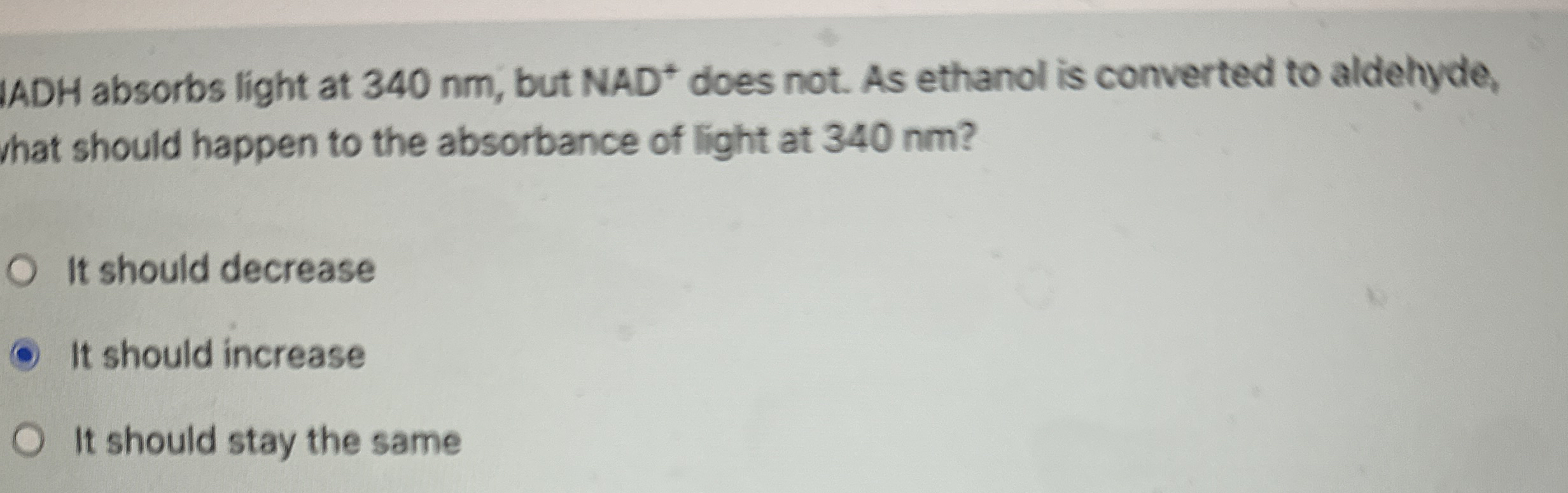 NADH absorbs light at 340 ﻿nm , ﻿but NAD ? does not. | Chegg.com