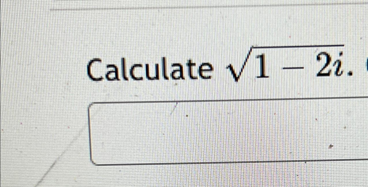 Solved Calculate 1-2i2. | Chegg.com