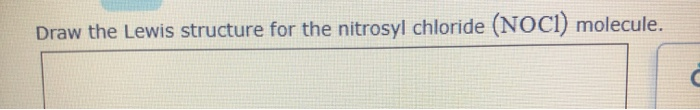 Solved Draw the Lewis structure for the nitrosyl chloride | Chegg.com