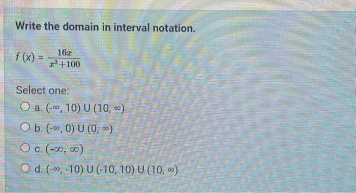 Solved Write the domain in interval notation. f(x)=x2+10016x | Chegg.com