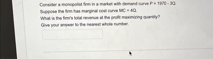 Solved Consider a monopolist firm in a market with demand | Chegg.com