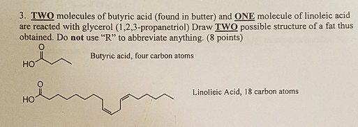 Solved 3. TWO molecules of butyric acid (found in butter) | Chegg.com