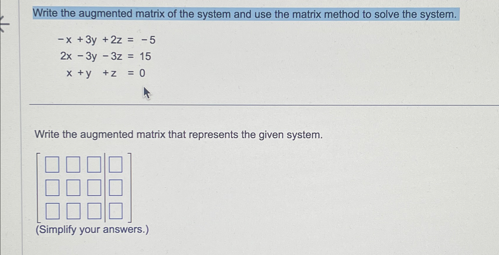 Solved Write the augmented matrix of the system and use the | Chegg.com