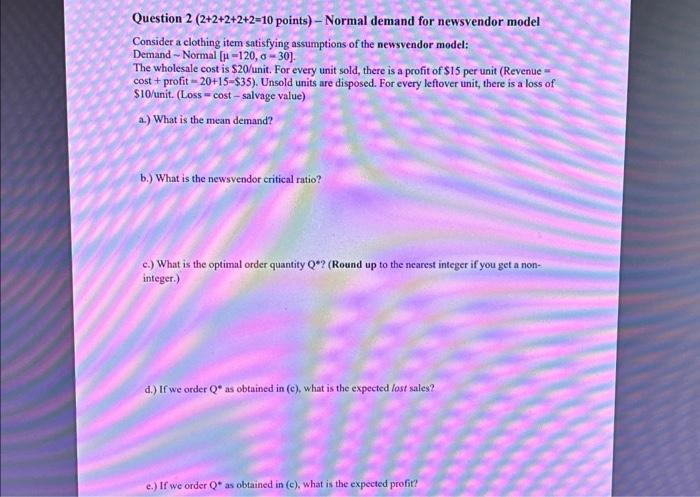 Solved Question 2(2+2+2+2+2=10 points ) - Normal demand for | Chegg.com Solved Question 2(2+2+2+2+2=10 points ) - Normal demand for | Chegg.com