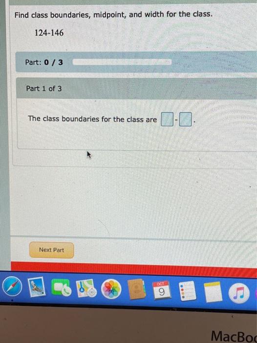 Solved Find class boundaries, midpoint, and width for the | Chegg.com