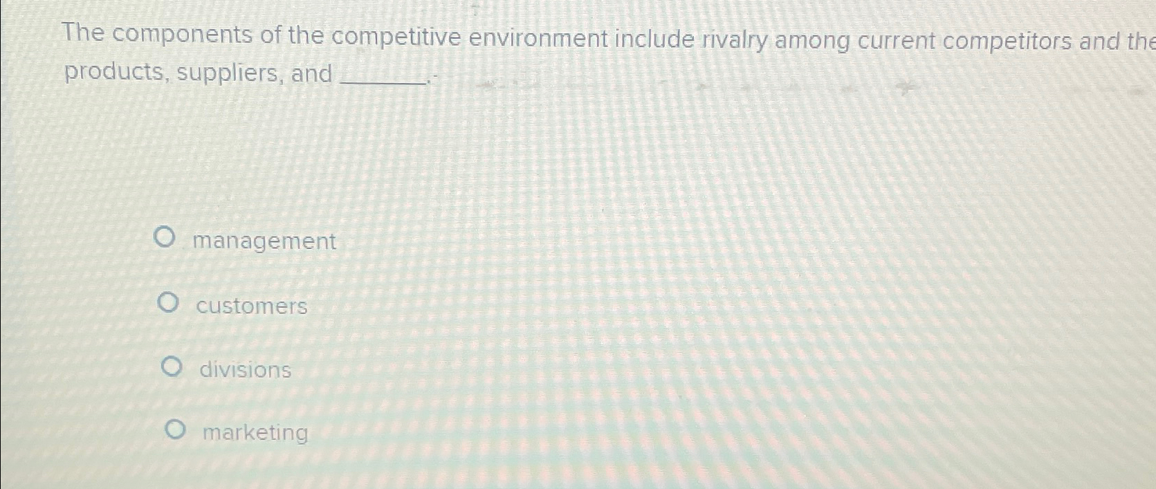 Solved The components of the competitive environment include | Chegg.com