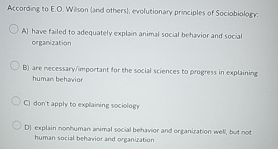 Solved According to E.O. ﻿Wilson (and others), ﻿evolutionary | Chegg.com