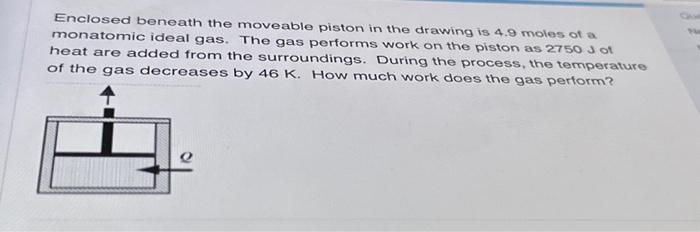 Solved Enclosed beneath the moveable piston in the drawing | Chegg.com
