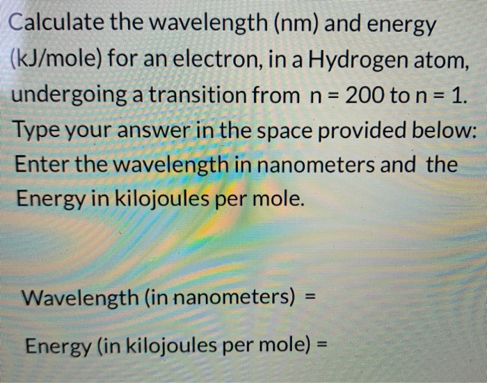 Solved Calculate the wavelength (nm) and energy (kJ/mole) | Chegg.com