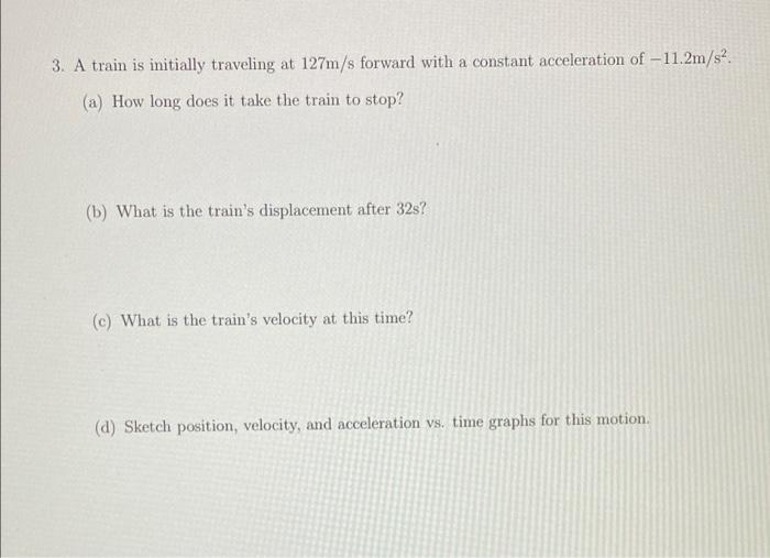 Solved 3. A train is initially traveling at 127 m/s forward | Chegg.com