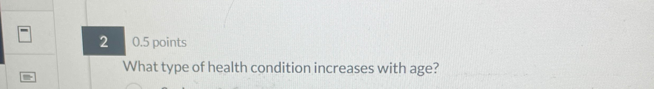 Solved What type of health condition increases with age | Chegg.com