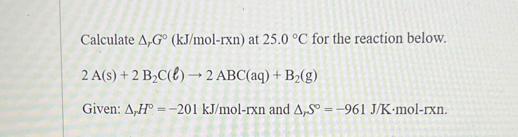 Solved Calculate ΔrG°(kJmol-rxn) ﻿at 25.0°C ﻿for the | Chegg.com
