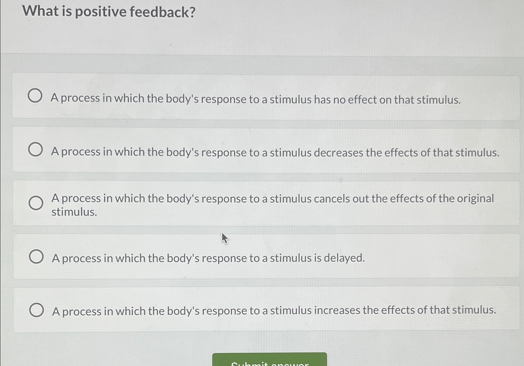 Solved What is positive feedback?A process in which the | Chegg.com