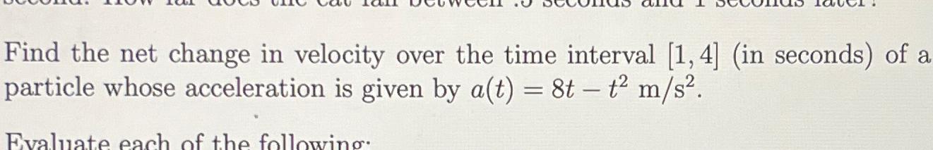 Solved Find the net change in velocity over the time | Chegg.com