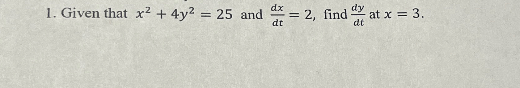 Solved Given that x2+4y2=25 ﻿and dxdt=2, ﻿find dydt ﻿at x=3. | Chegg.com