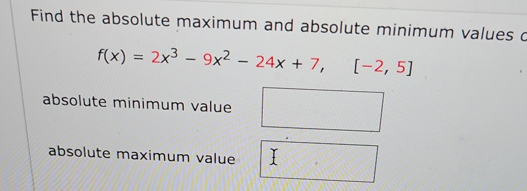 Solved Find the absolute maximum and absolute minimum | Chegg.com