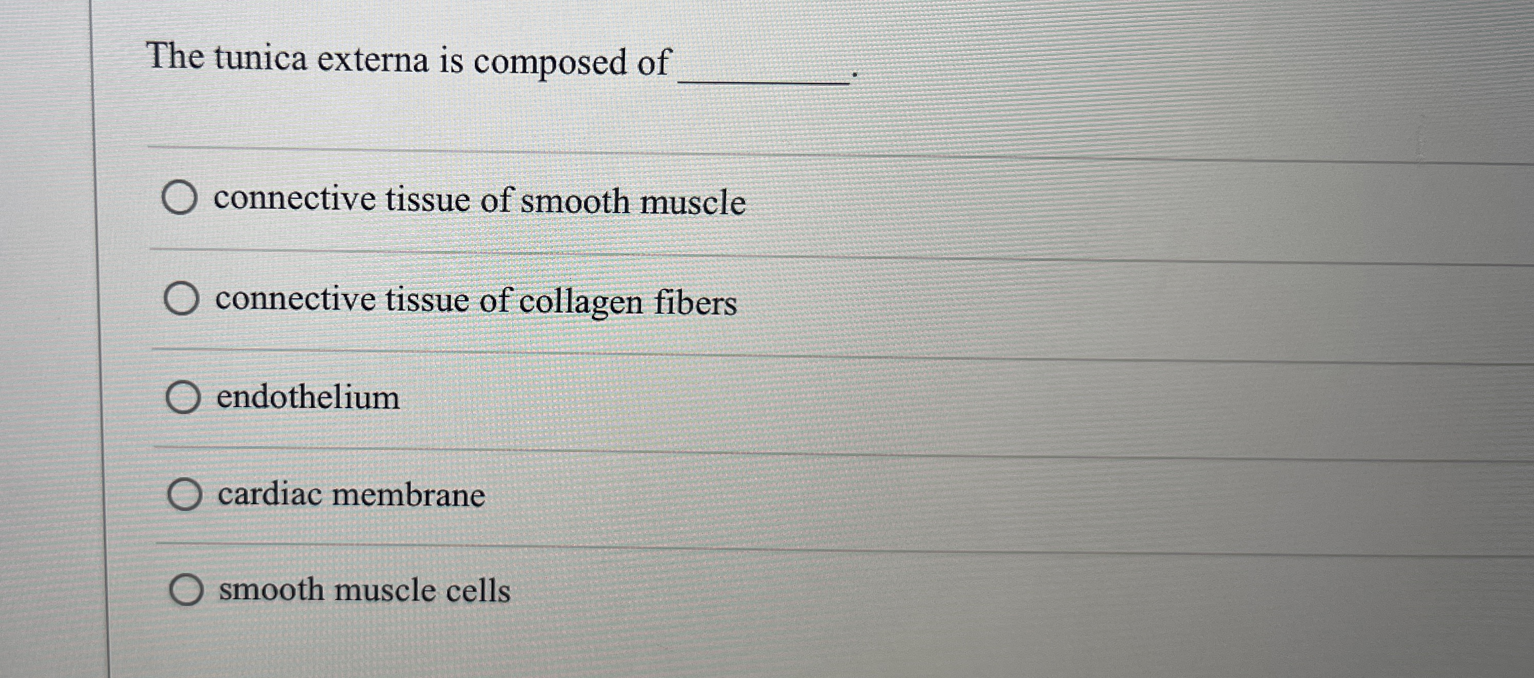 Solved The tunica externa is composed of connective tissue | Chegg.com