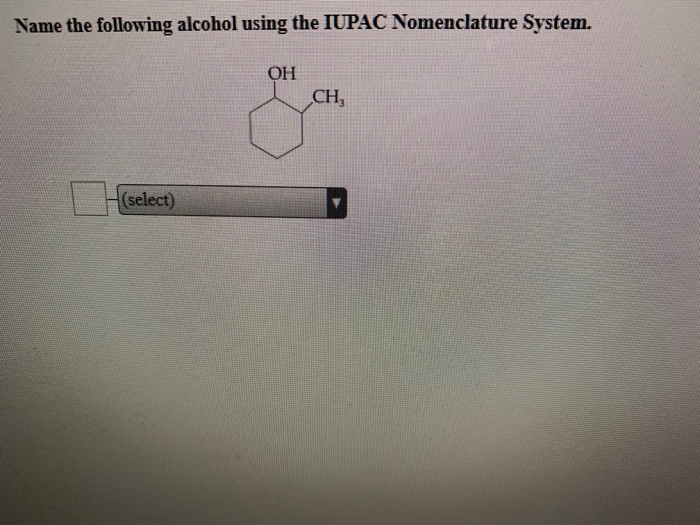 Solved Name the following alcohol using the IUPAC | Chegg.com
