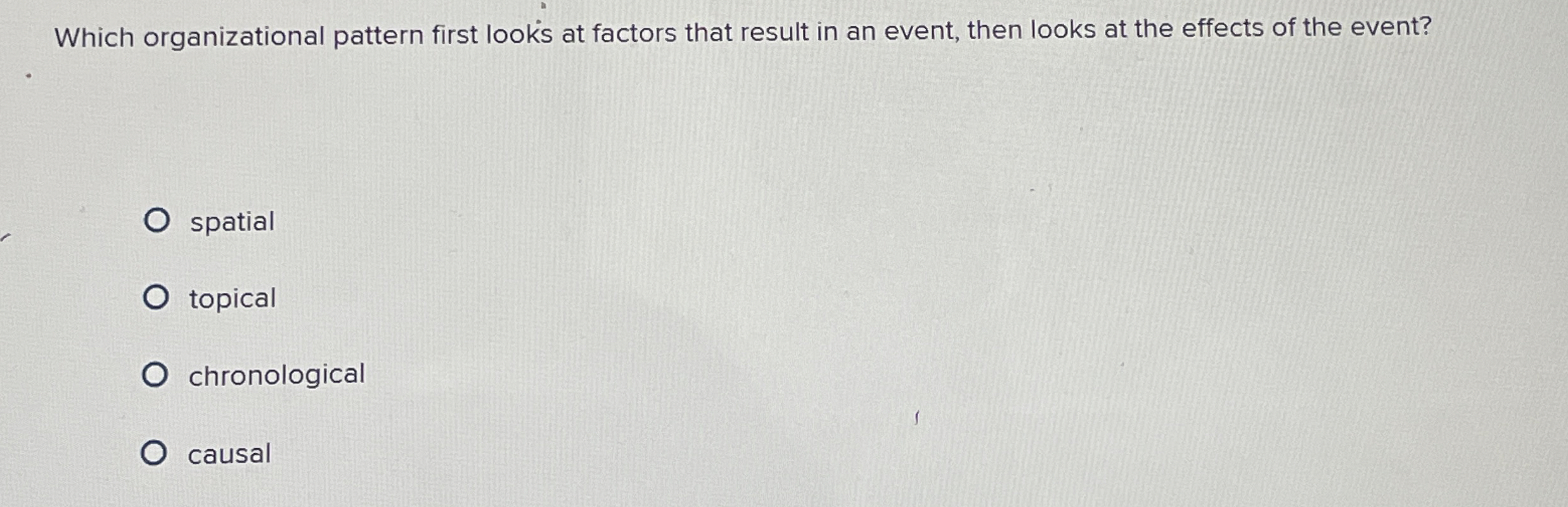 Solved Which organizational pattern first looks at factors | Chegg.com