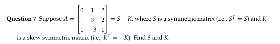 Solved Suppose A=[0121321-31]=S+K, ﻿where S is ﻿symmetric | Chegg.com