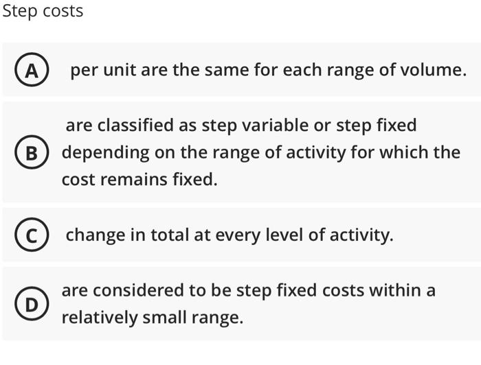 Solved Step costs Α. per unit are the same for each range of | Chegg.com