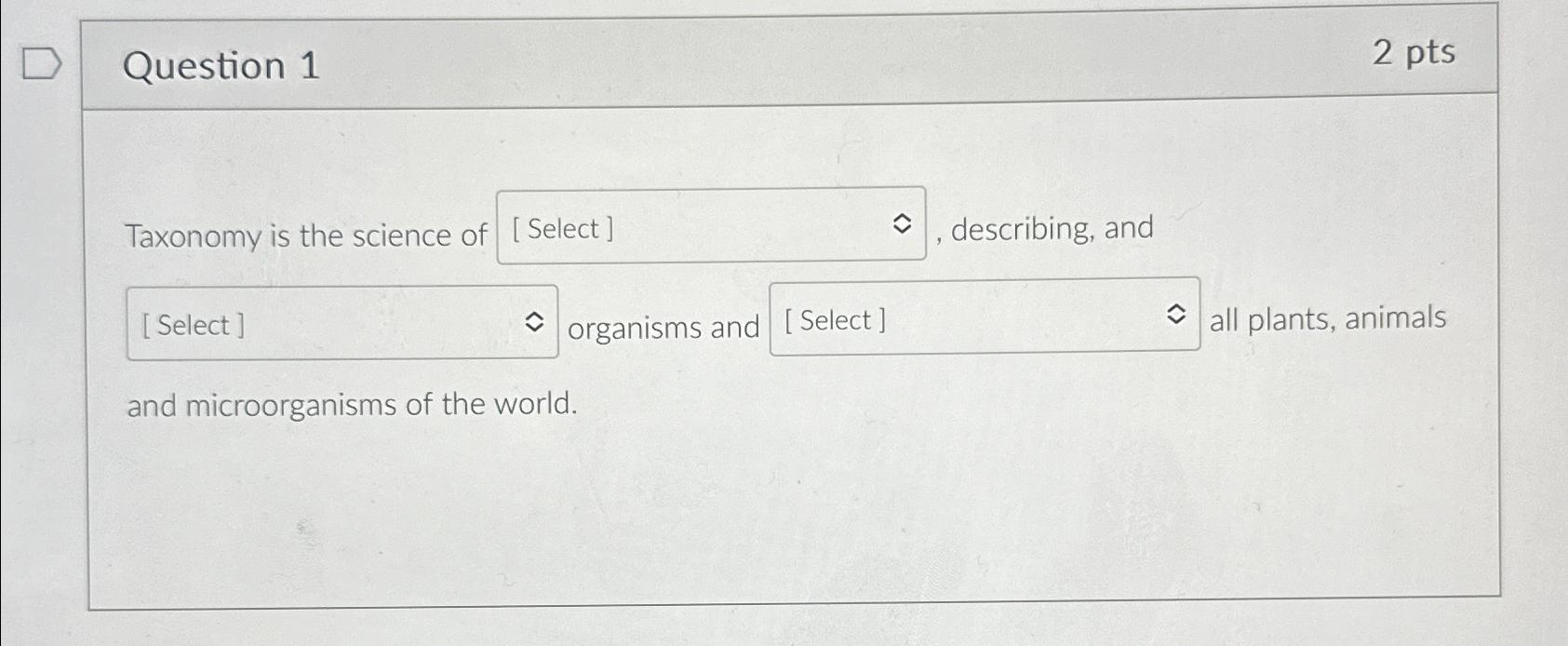 Solved Question 12 ﻿ptsTaxonomy is the science of , | Chegg.com