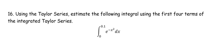 Solved 16. Using the Taylor Series, estimate the following | Chegg.com