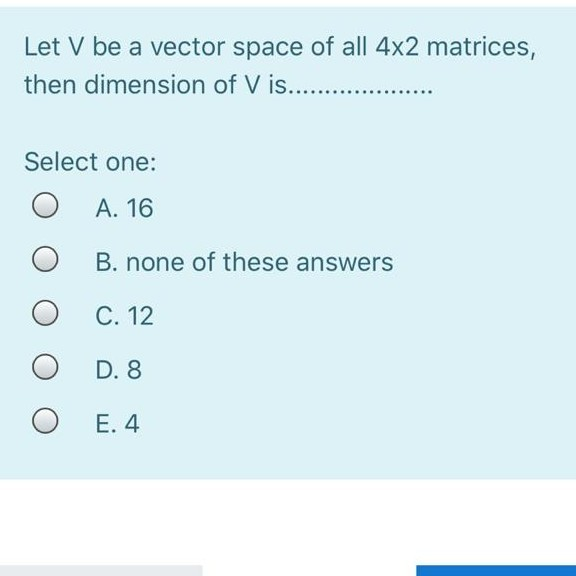 Solved Let V be a vector space of all 4x2 matrices, then | Chegg.com