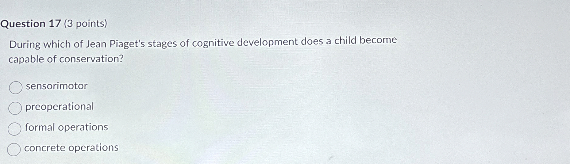 Solved Question 17 (3 ﻿points)During which of Jean Piaget's | Chegg.com
