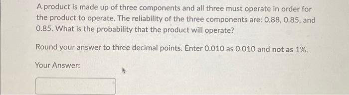 Solved A product is made up of three components and all | Chegg.com