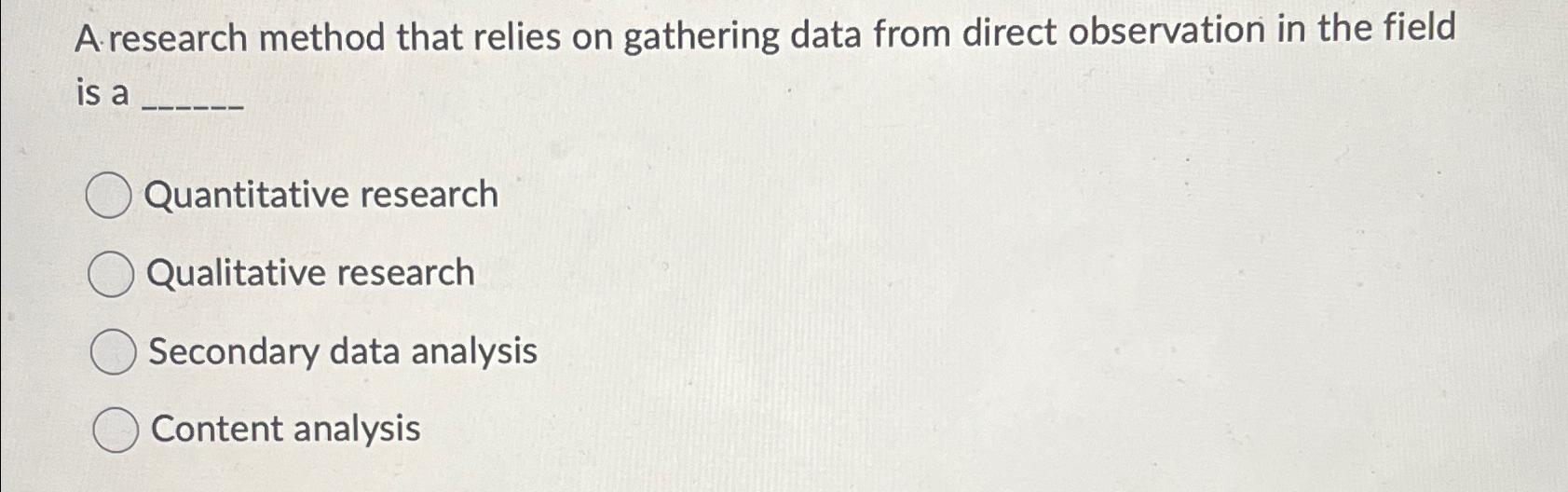 Solved A. ﻿research method that relies on gathering data | Chegg.com