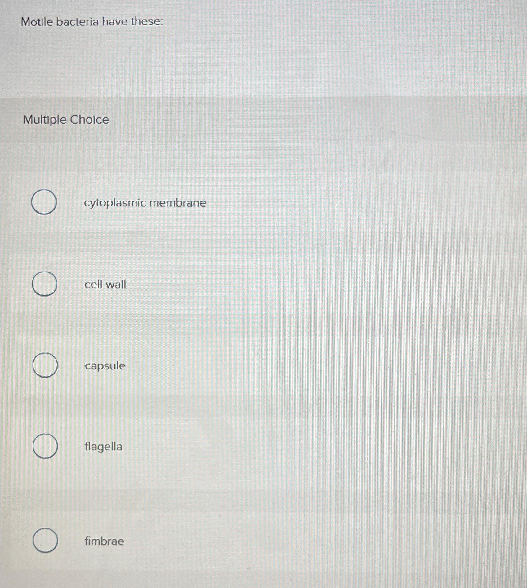 Solved Motile bacteria have these:Multiple Choicecytoplasmic | Chegg.com