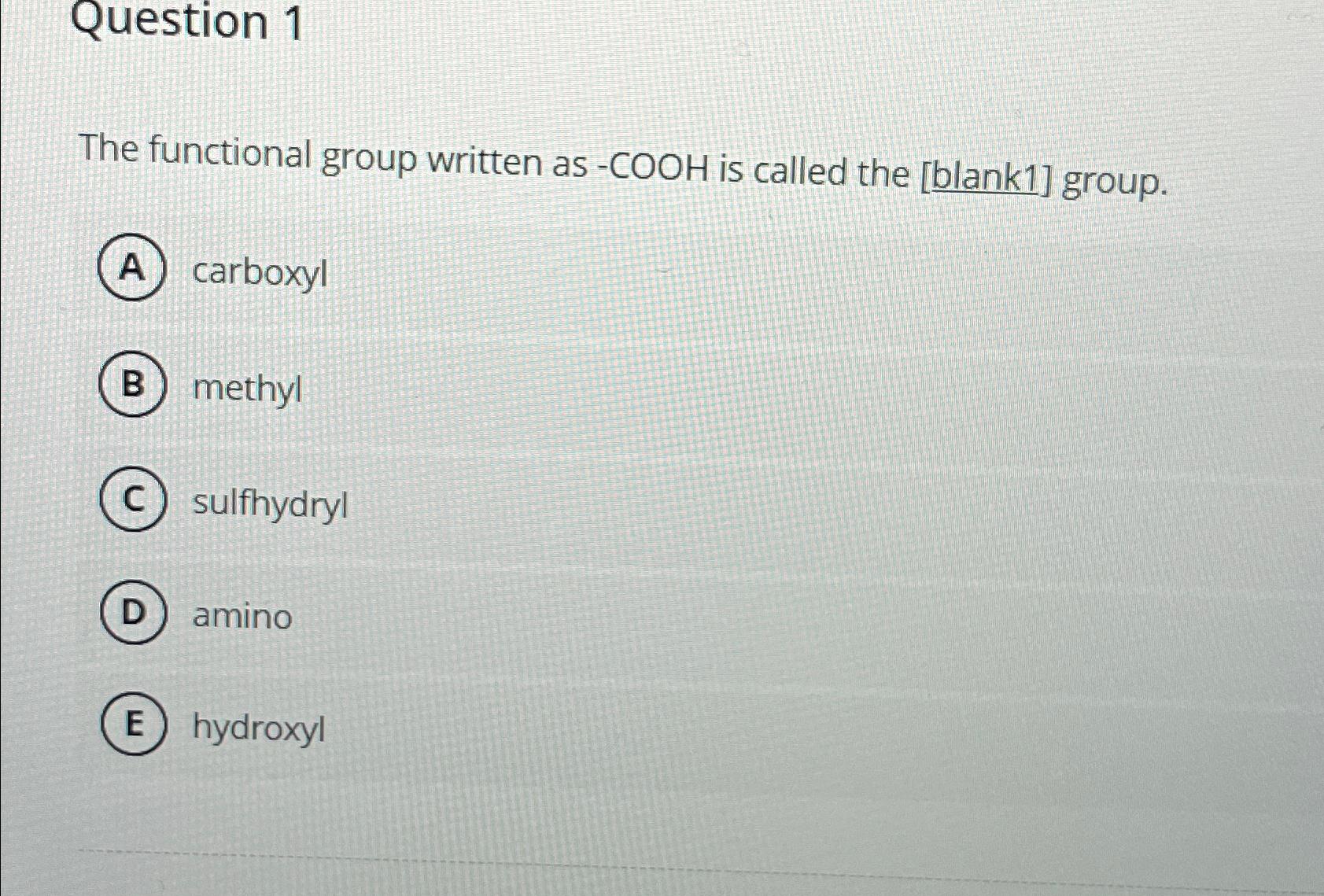 Solved Question 1The functional group written as - COO H ﻿is | Chegg.com
