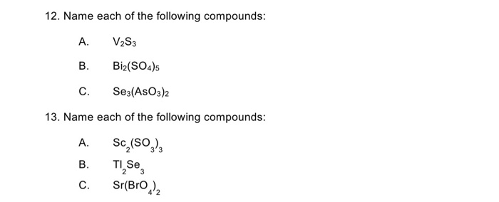 Solved 12. Name each of the following compounds: A. V2S3 B. | Chegg.com