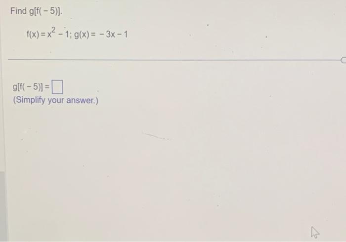 Solved Find g[f(−5)]. f(x)=x2−1;g(x)=−3x−1 g[f(−5)]= | Chegg.com
