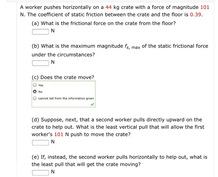 Solved A worker pushes horizontally on a 44 kg crate with a | Chegg.com